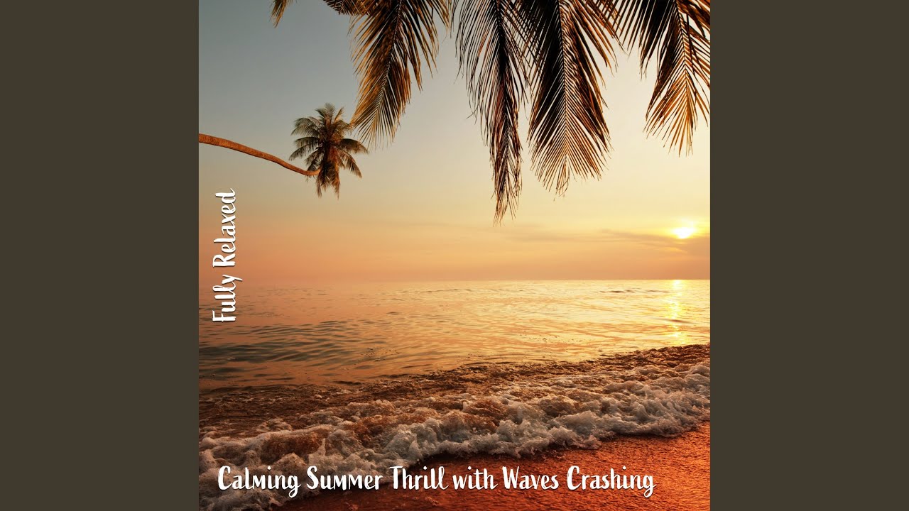 Calming Summer Thrill with Waves Crashing Sounds, Pt. 5 - YouTube