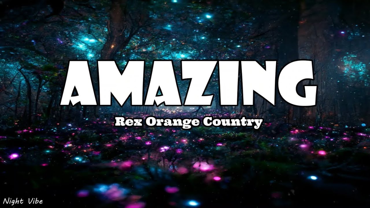 Rex Orange County - AMAZING (Lyrics) - YouTube