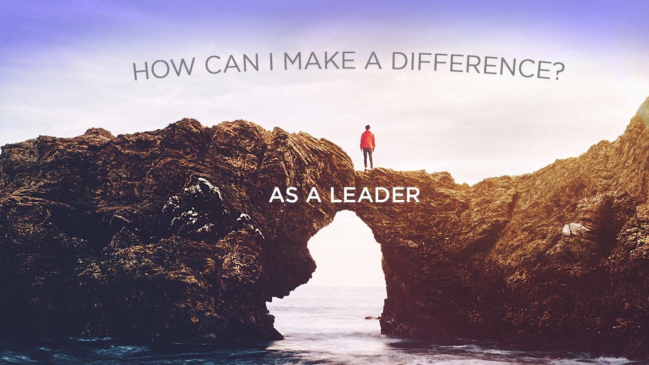 How Can I Make A Difference As A Leader YouTube How Can I Make A Difference As A Leader YouTube