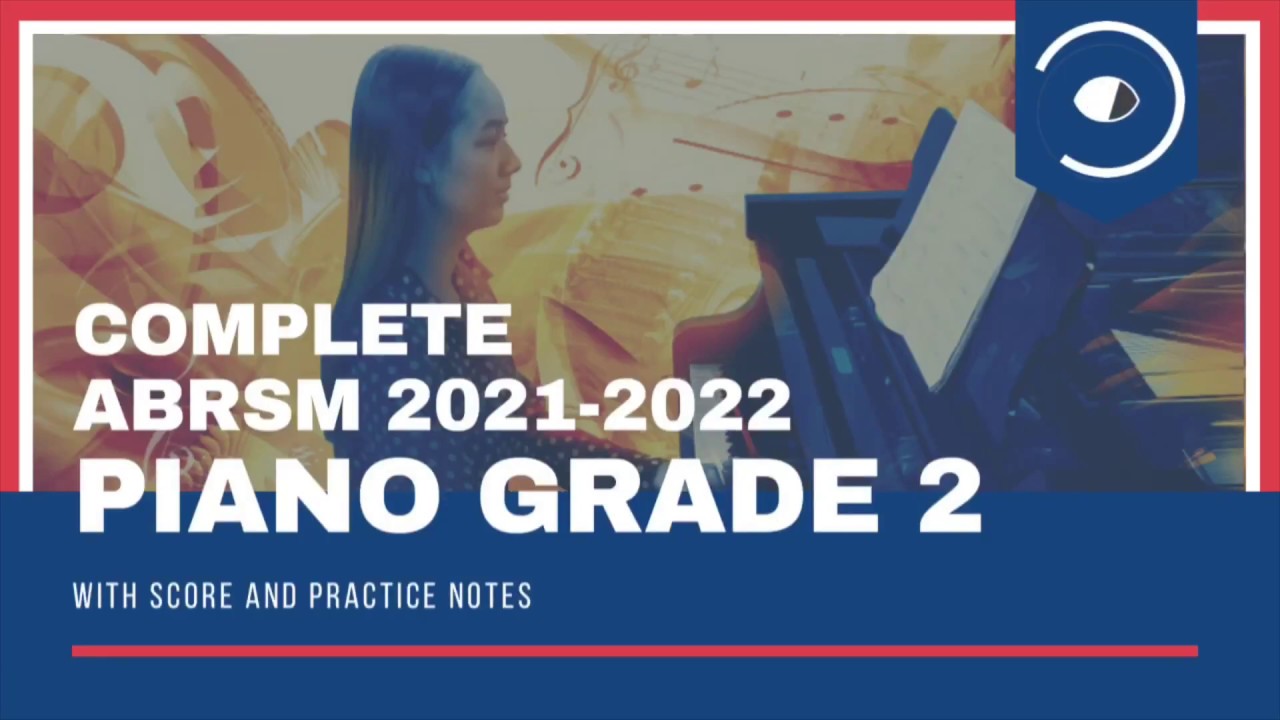 ABRSM GRADE 2 PIANO 2021-2022 (complete, scored, practice notes ...