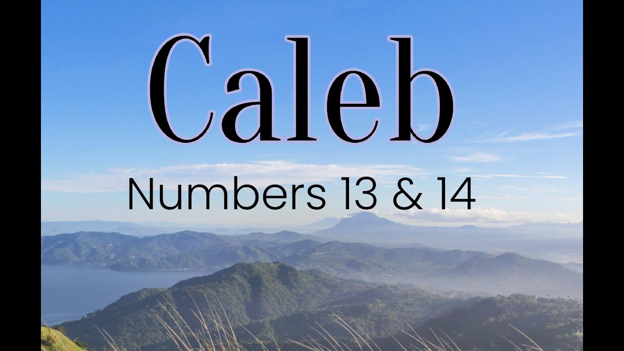 "Caleb" Numbers 13 & 14 - YouTube