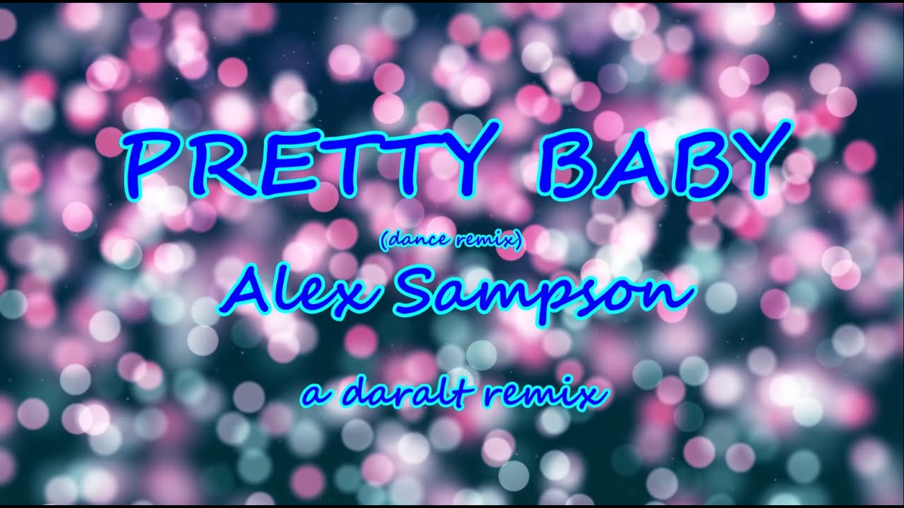 Pretty Baby (dance remix) - Alex Sampson - A Daralt Remix - YouTube