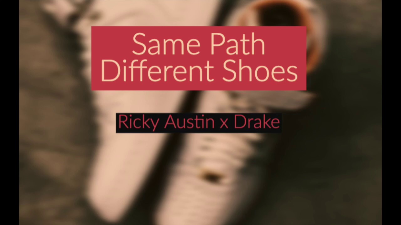 Same Path Different Shoes | Ricky Austin ft. Drake - YouTube