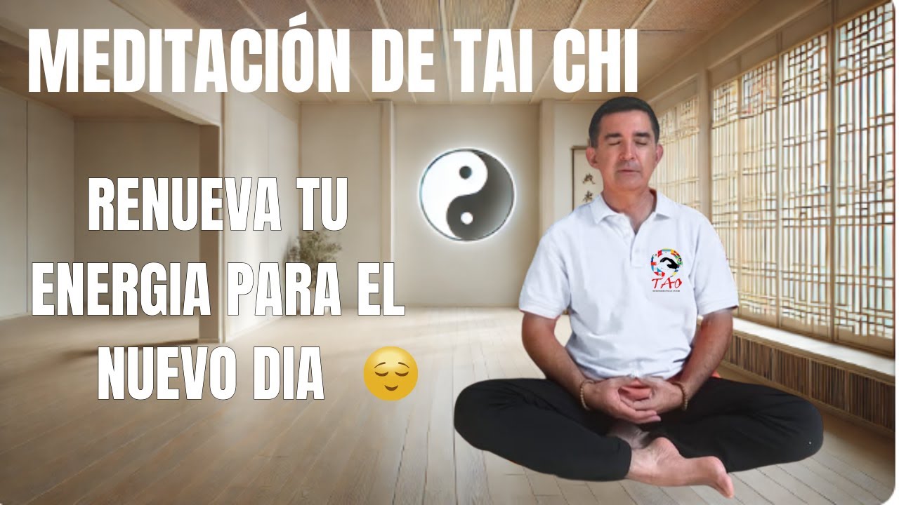 Meditacion de TAI CHI: Renueva tu ENERGIA VITAL (CHI) para el nuevo dia ...