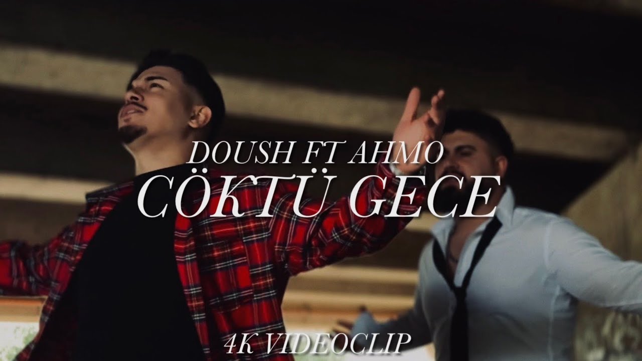 Doush Ft Ahmo - Çöktü Gece Official Video Klip 4K - YouTube
