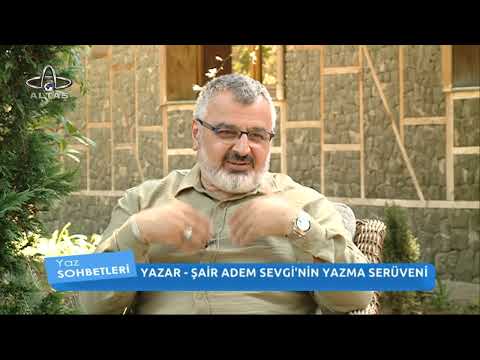 Yaz Sohbetleri | Yazar - Şair ve Sanatçı Adem Sevgi