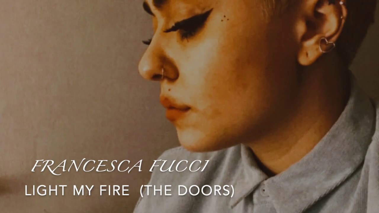 Light my fire-Francesca Fucci (cover by The Doors) - YouTube