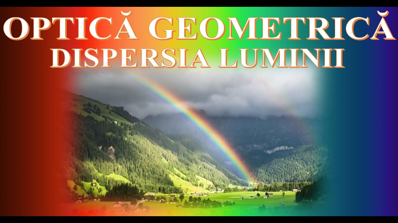 DISPERSIA LUMINII (CURS DE OPTICĂ GEOMETRICĂ_08) - YouTube
