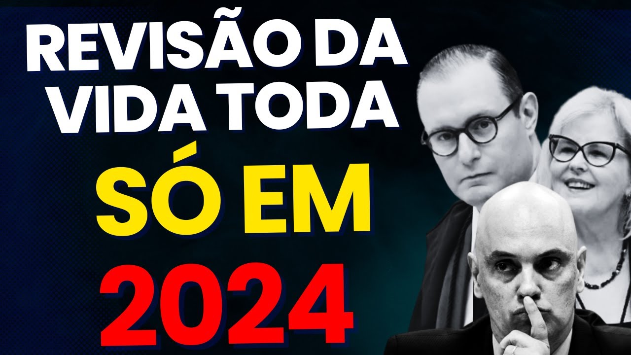 REVISÃO DA VIDA TODA SÓ EM 2024 - ENTENDA O QUE ESTÁ ACONTECENDO ...