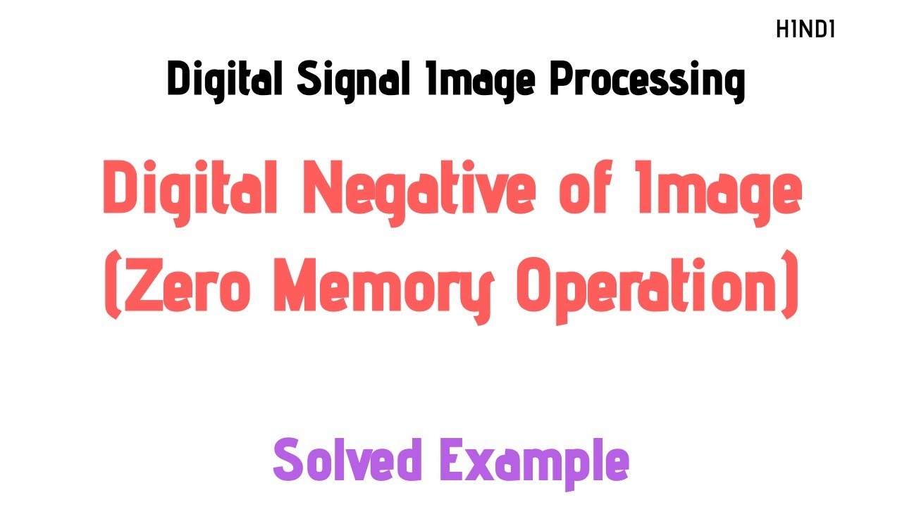 Digital Negative of Image or Negation (Zero memory Operations) Solved ...