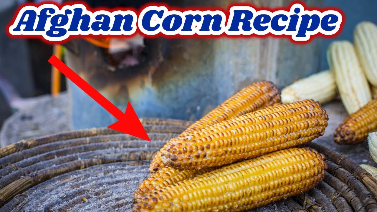 Afghan Corn Recipe "2019" | Afghanistan Street Food | Afghan Food ...