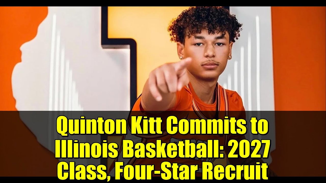 Quinton Kitt Commits to Illinois Basketball: 2027 Class, Four-Star ...