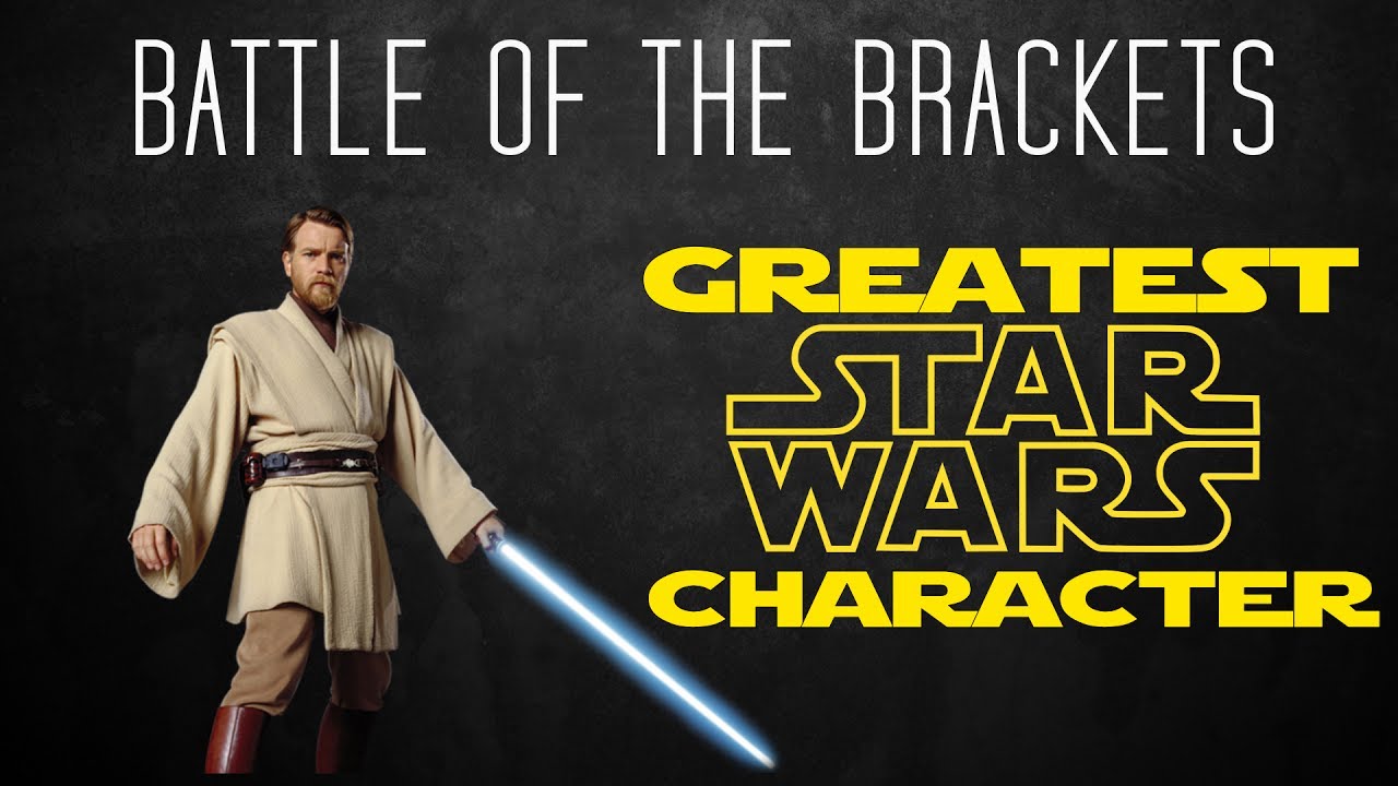 Greatest Star Wars Character - Battle of the Brackets! #7 - Star Wars ...