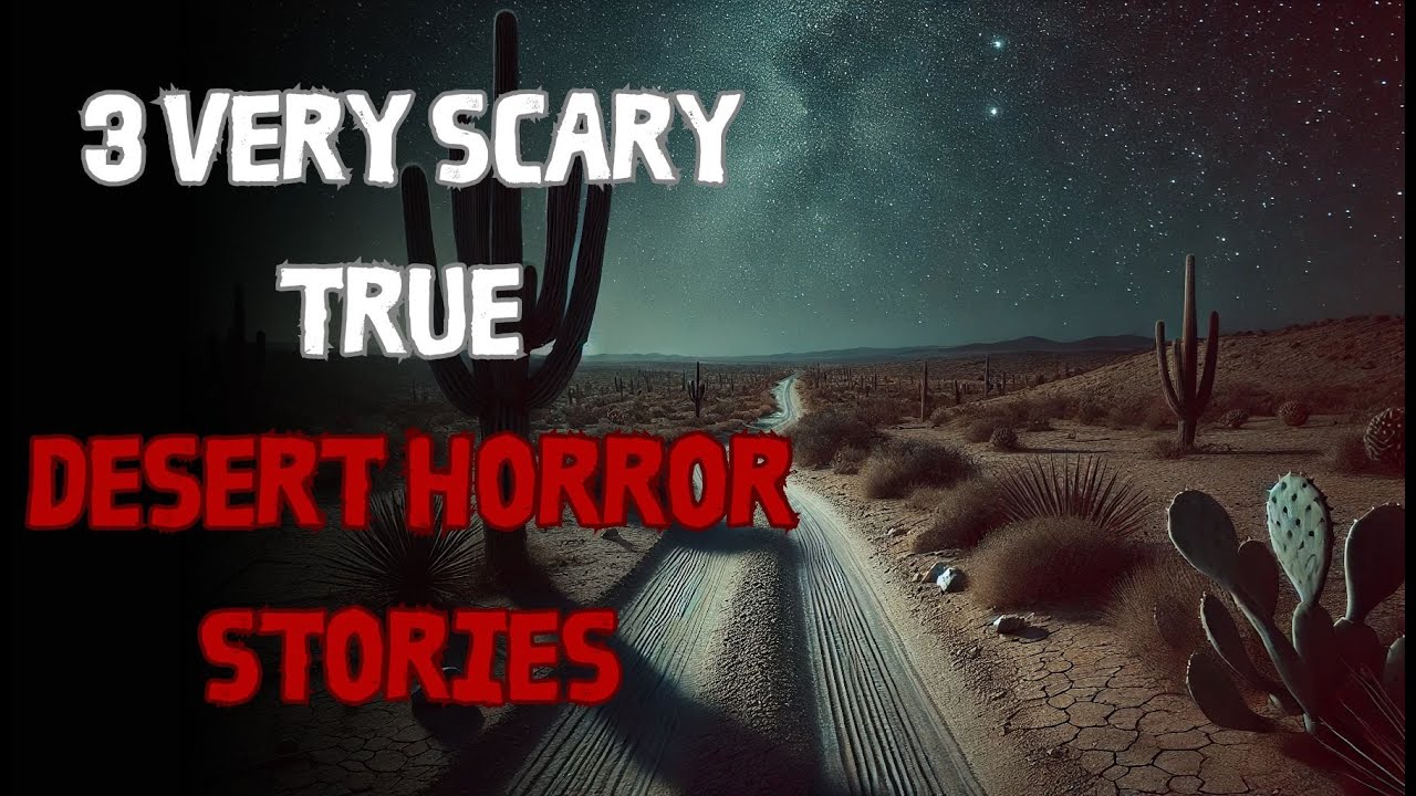 3 Very Scary TRUE Desert Horror Stories | Scary ghost stories - YouTube