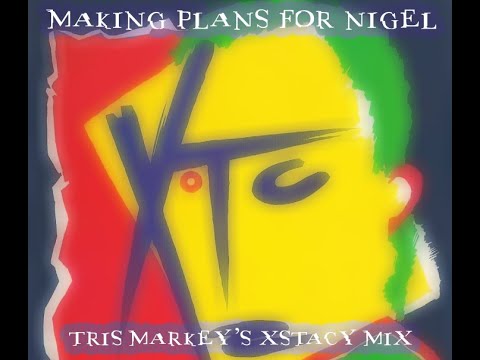Xtc - Making Plans For Nigel (Tris Markey's Xstacy Mix) - YouTube