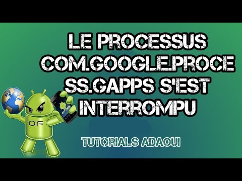 le processus com.google.process.gapps s'est interrompu - YouTube