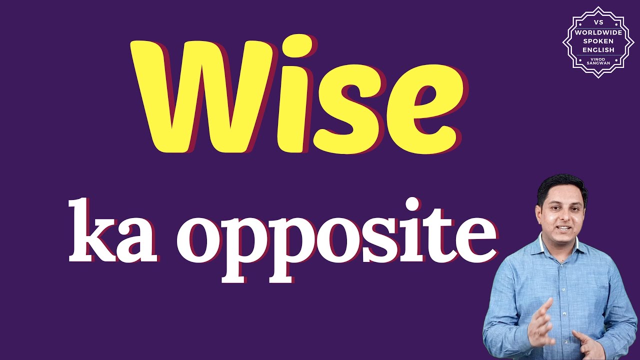 Wise ka opposite word kya hota hai | opposite of Wise in English and ...