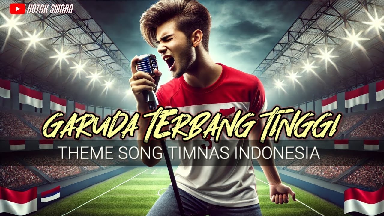 GARUDA TERBANG TINGGI [THEME SONG TIMNAS INDONESIA #lagutimnasindonesia ...