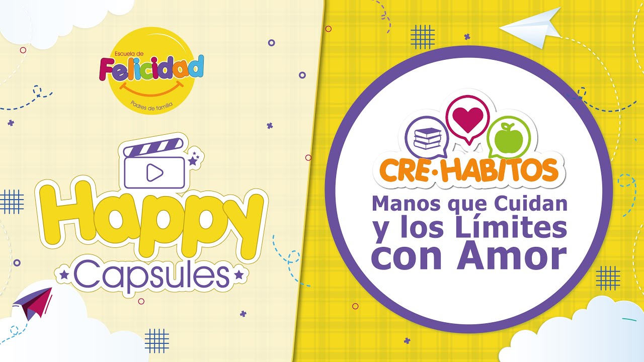 Manos que cuidan y límites con amor | Happy Capsules | Colegio Nuevo ...