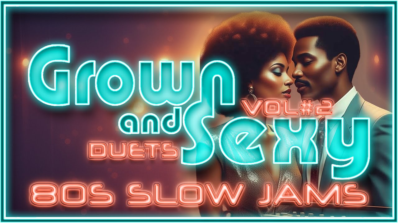 Grown and Sexy 80s Slow Jams Vol. 2: DUETS 💖 DJ B. Reed's Romantic Mix ...
