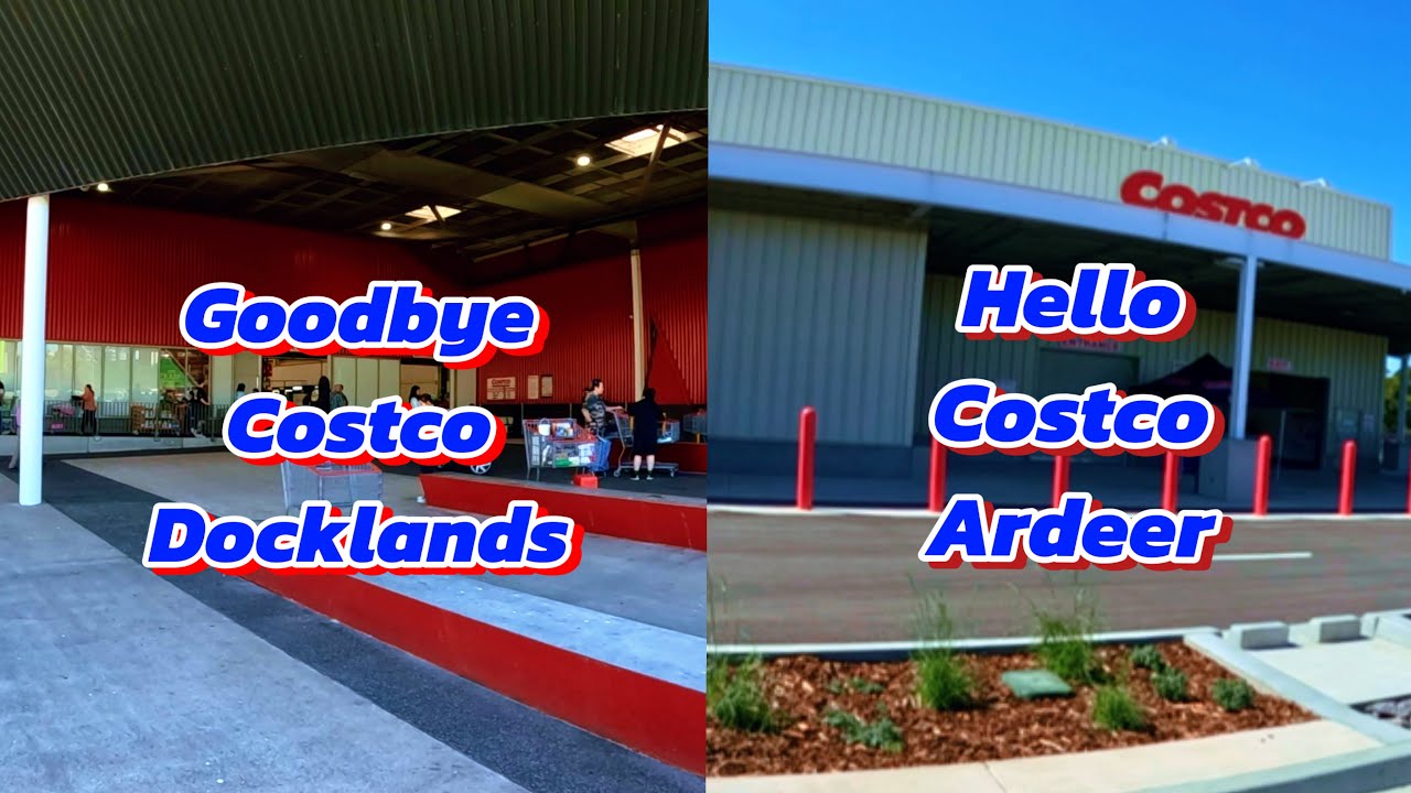 COSTCO DOCKLANDS FOR THE LAST TIME AND SEE THE NEW COSTCO ARDEER STORE ...