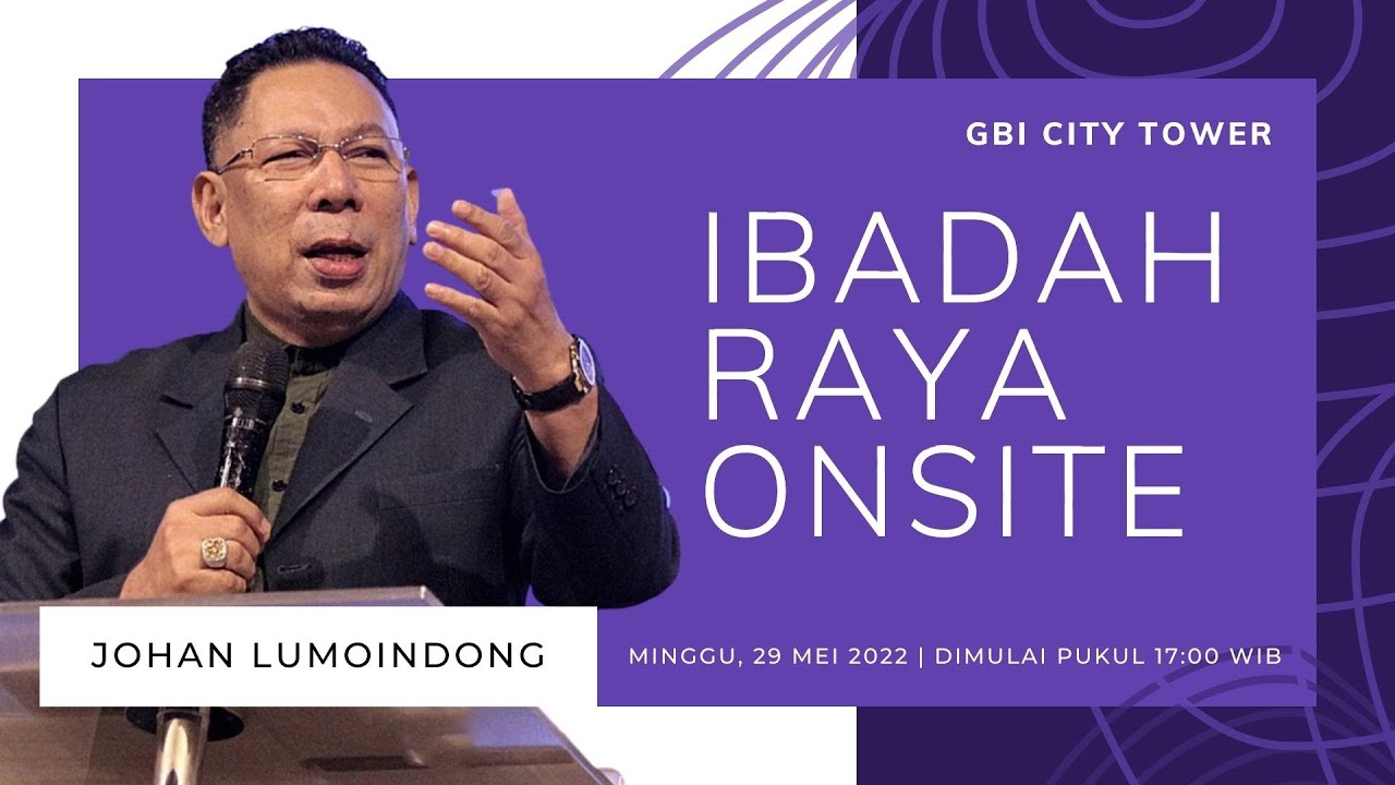 Ibadah Raya Minggu 29 Mei 2022 - Ps. Johan Lumoindong [17.00] - YouTube