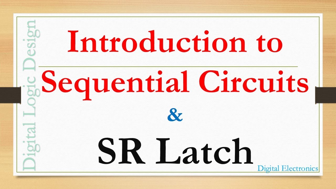 Introduction to Sequential Circuits and SR Latch || what is a Latch - YouTube