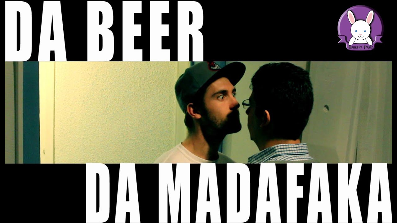 DA BEER AND DA MADAFAKA - YouTube