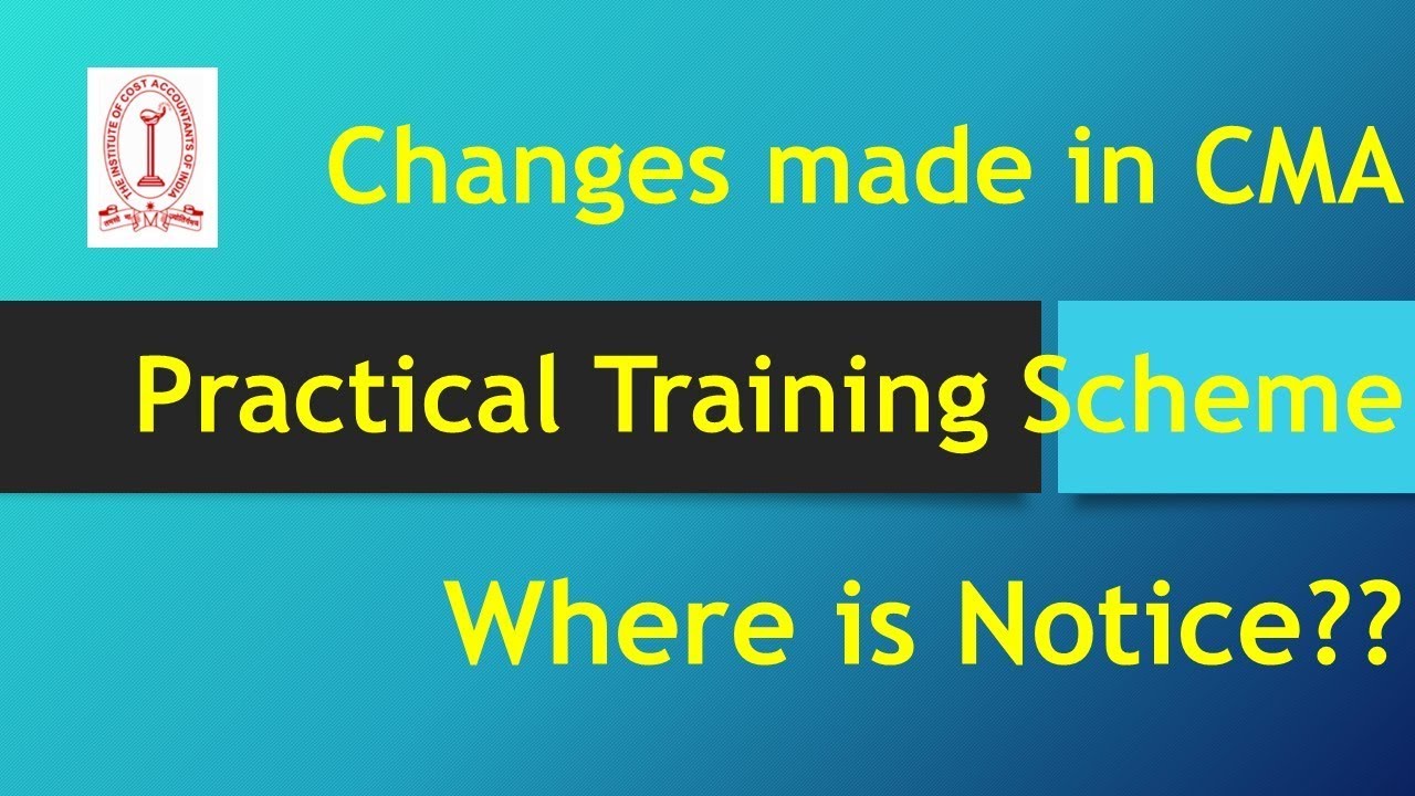 Changes made in CMA Training Scheme I CMA Practical Training Criteria ...