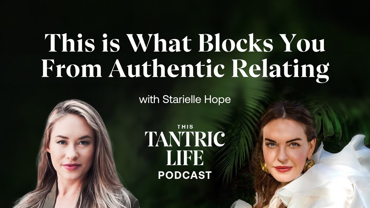 This is What Blocks You From Authentic Relating with Starielle Hope ...