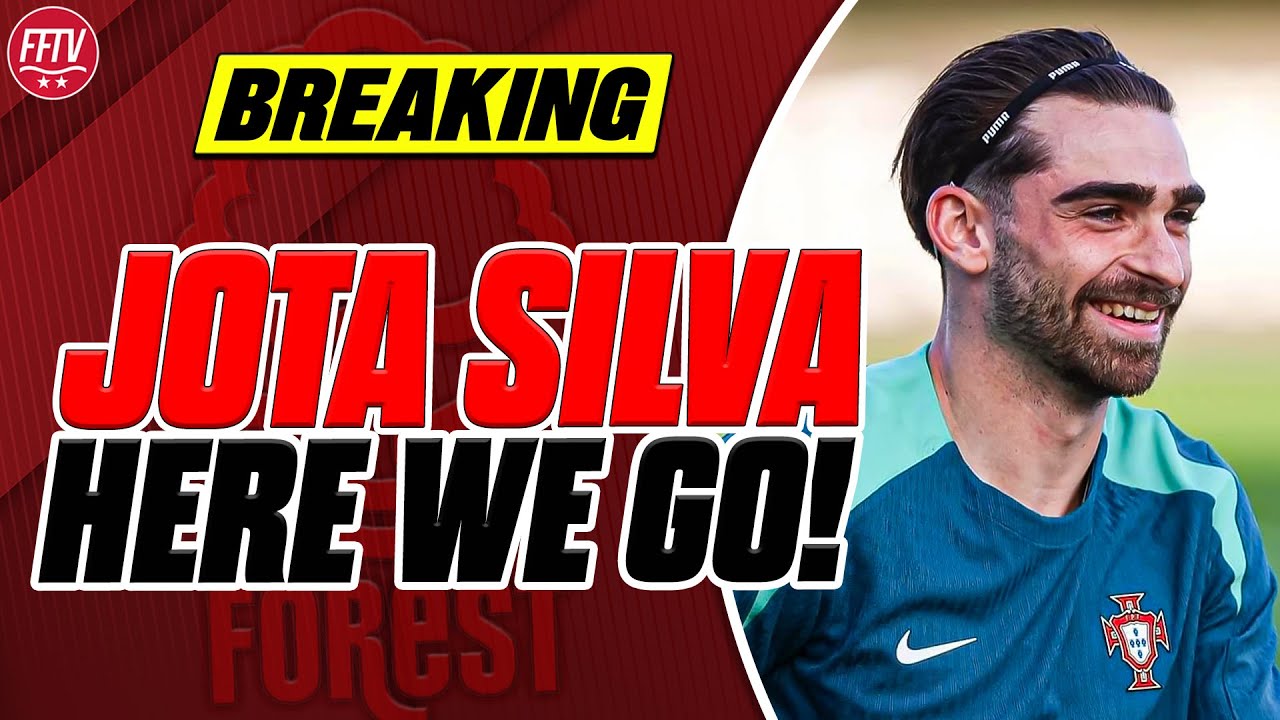 🚨BREAKING NEWS🚨 Nottingham Forest Sign Jota Silva! HERE WE GO! Forest ...