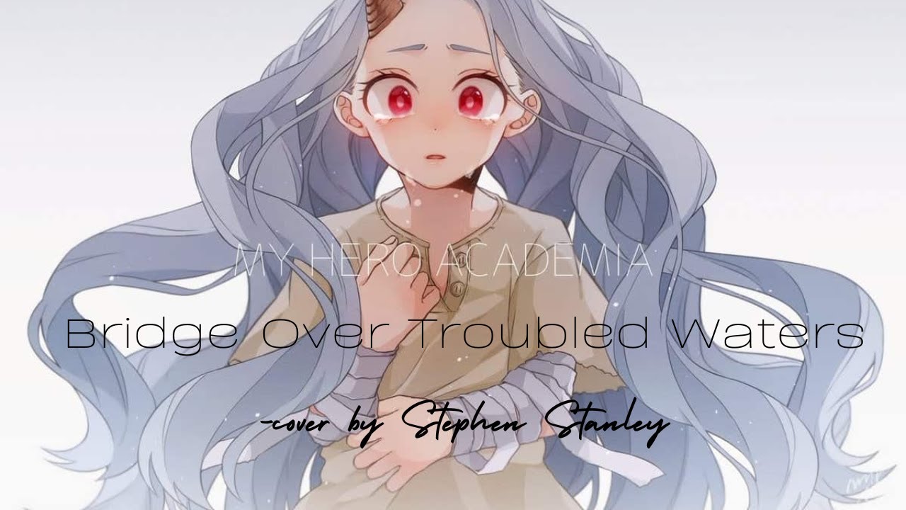 Eri「AMV」- Bridge Over Troubled Waters - MHA - YouTube