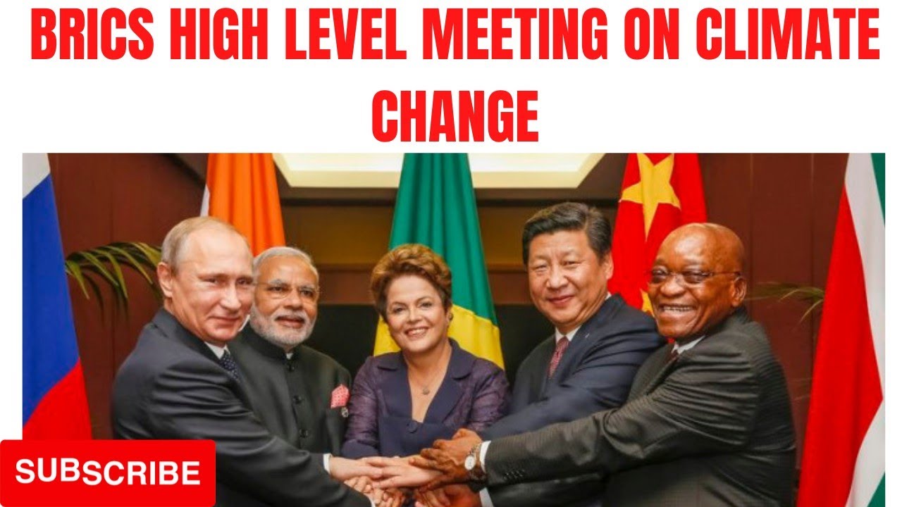 BRICS:HIGH LEVEL MEETING ON CLIMATE CHANGE|LECTURETTE & GD TOPICS |SSB ...