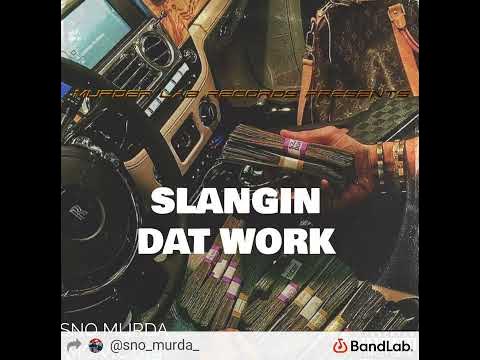 SLANGIN DAT WORK by SNO MURDA - YouTube