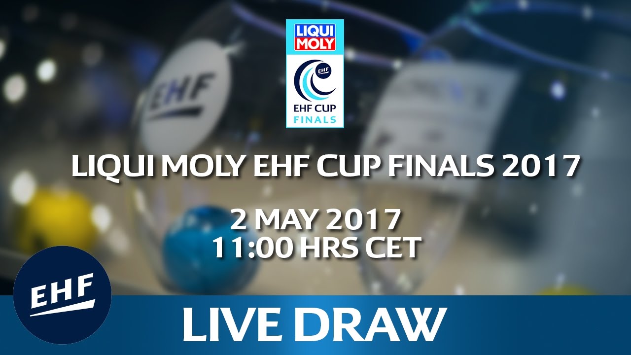 LIQUI MOLY EHF Cup Finals 2017 Draw - YouTube
