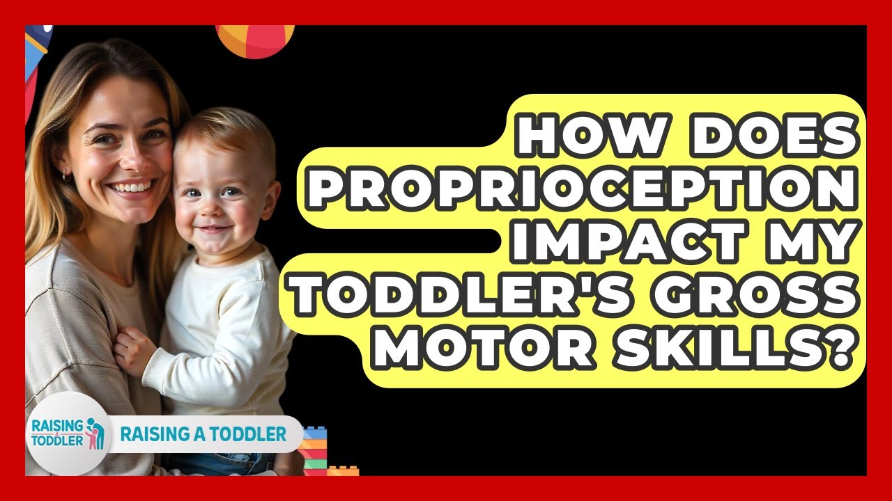How Does Proprioception Impact My Toddler's Gross Motor Skills ...