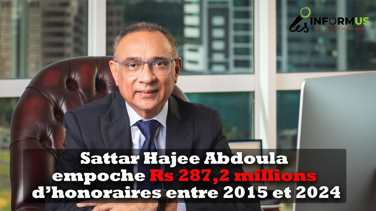 Sattar Hajee Abdoula empoche Rs 287,2 millions d’honoraires entre 2015 ...
