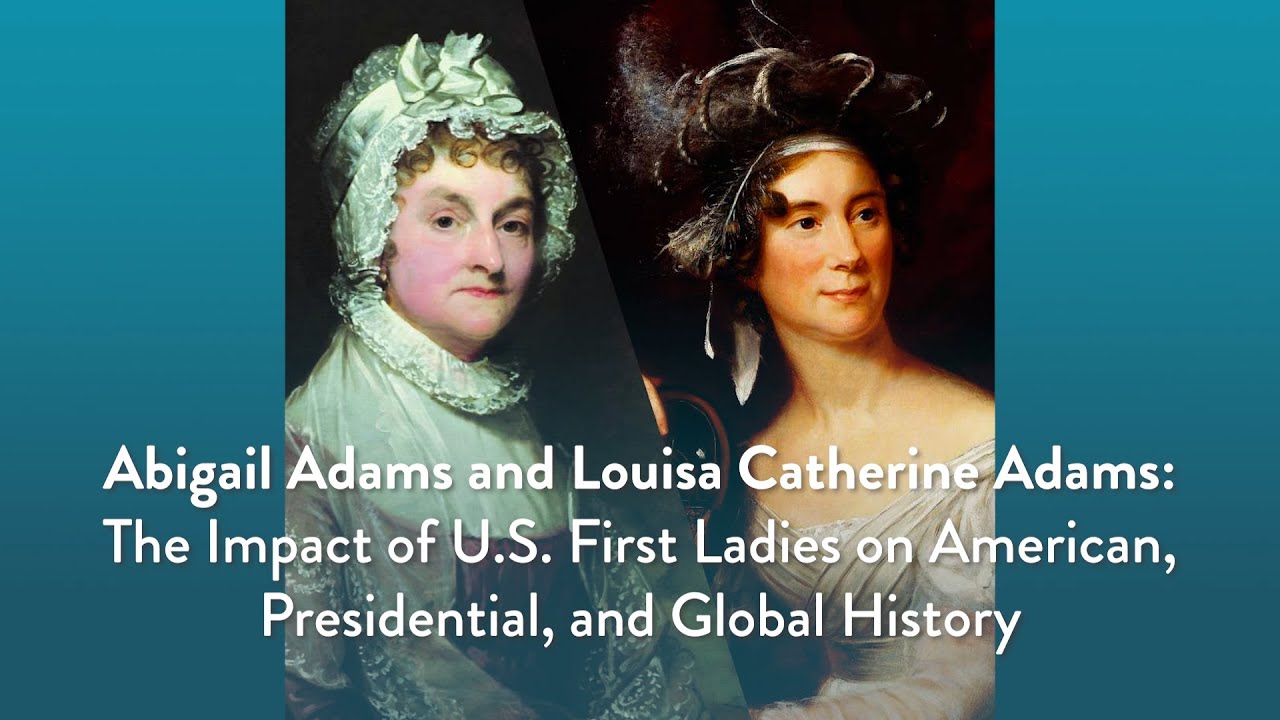 Adams Presidential Center Speaker Series: Abigail Adams and Louisa ...