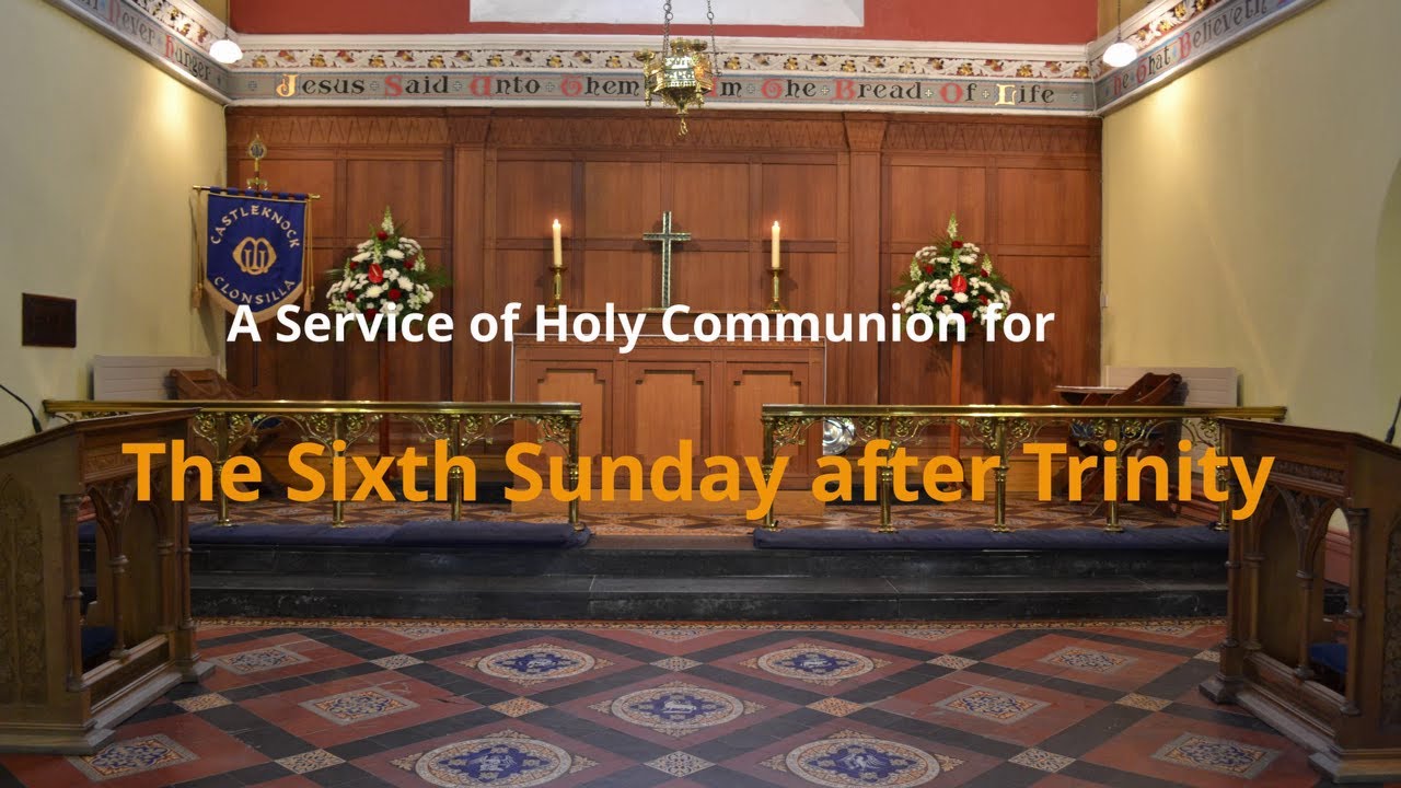 A Service of Holy Communion for the Sixth Sunday after Trinity. - YouTube