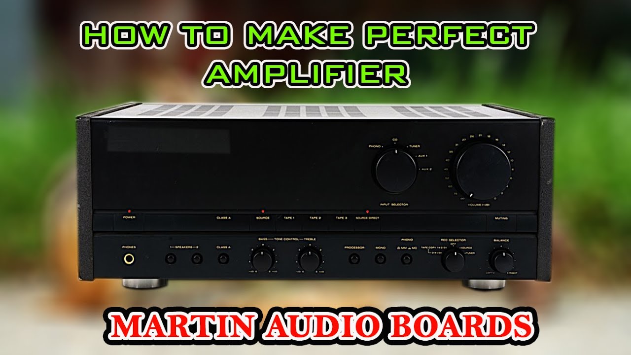 How to make perfect amplifier and martin audio - YouTube