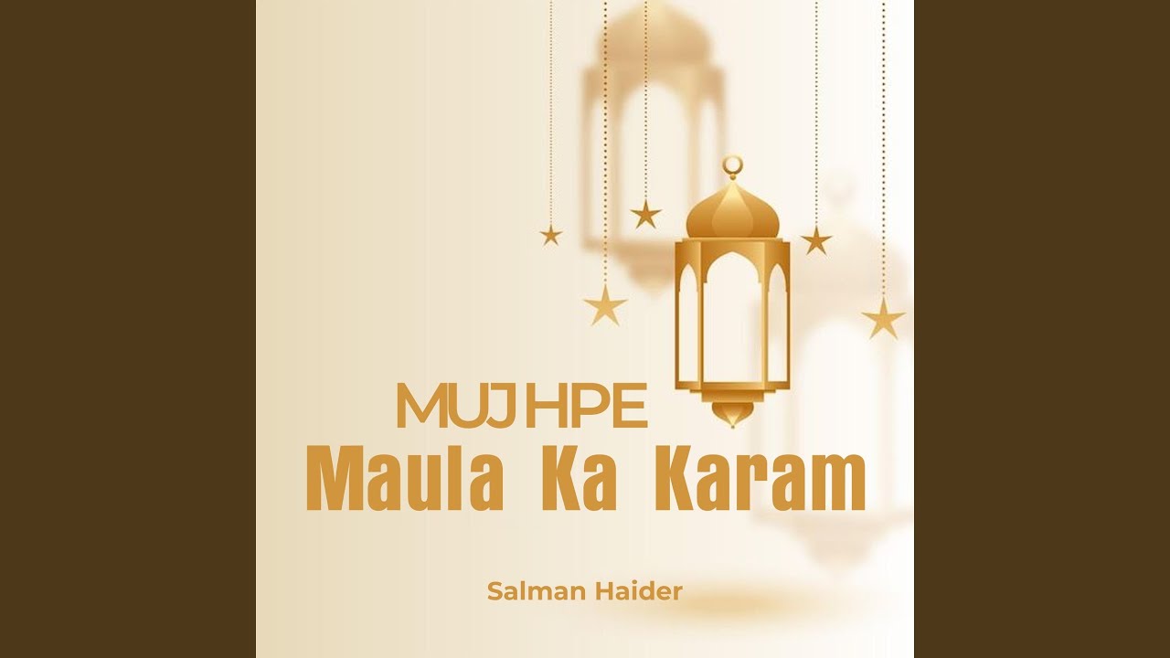 Mujhpe Maula Ka Karam - YouTube