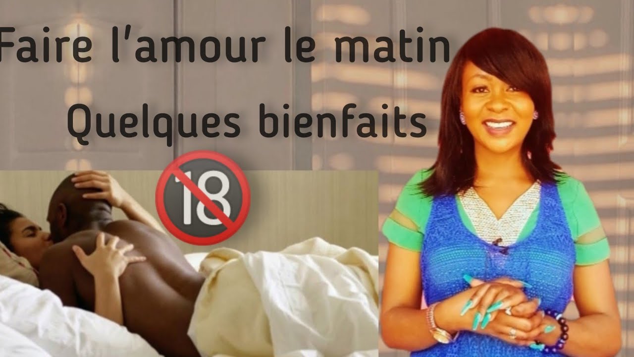 Faire l'amour le matin🔞: Quelques bienfaits🔞 - YouTube