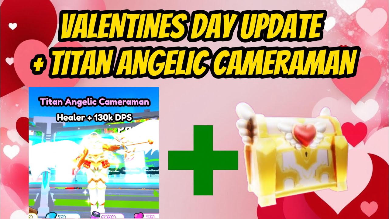 VALENTINES DAY 💞 UPDATE + TITAN ANGELIC CAMERAMAN on Toilet Tower ...