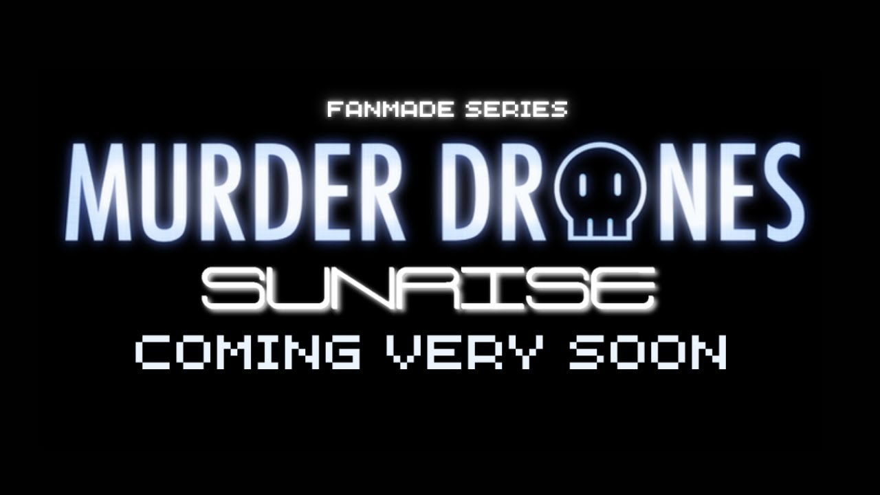 MURDER DRONES: SUNRISE | Fanmade thingy - YouTube