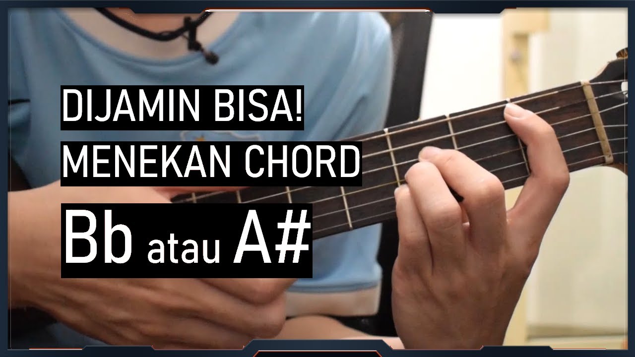 Cara Menekan Chord/"Kunci" Bb atau A# (KHUSUS GITARIS PEMULA DIJAMIN ...