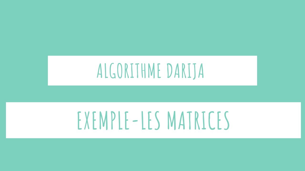 14-Exemple les matrices -Algorithme DARIJA - EASY INFO - YouTube