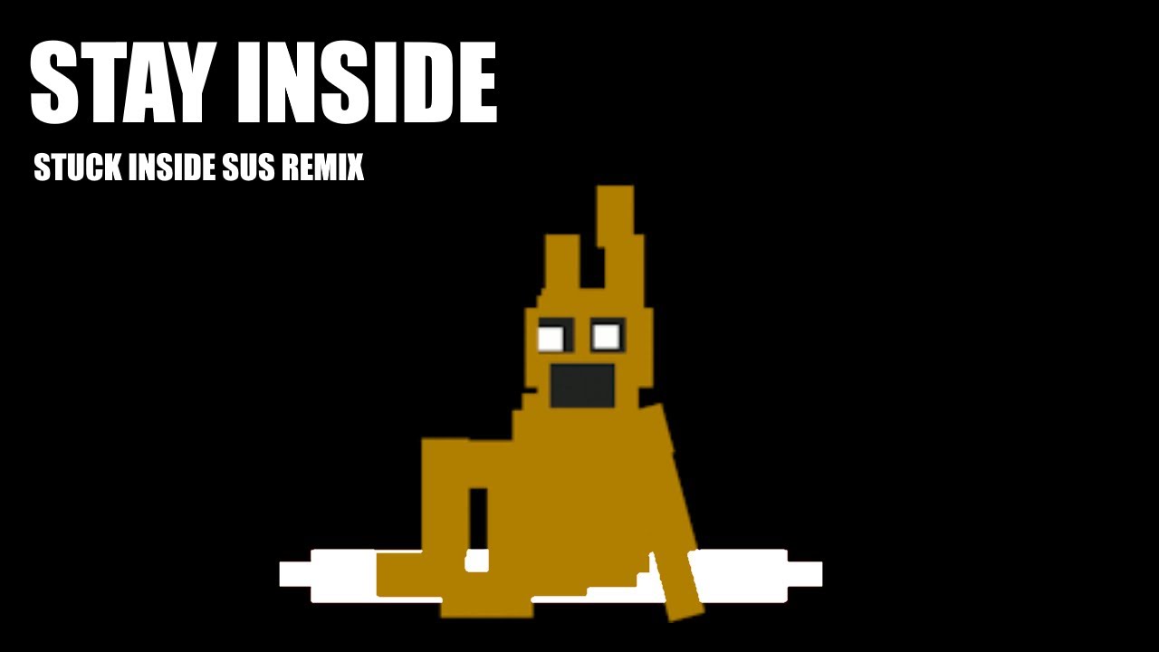 stay inside (stuck inside sus remix) - YouTube
