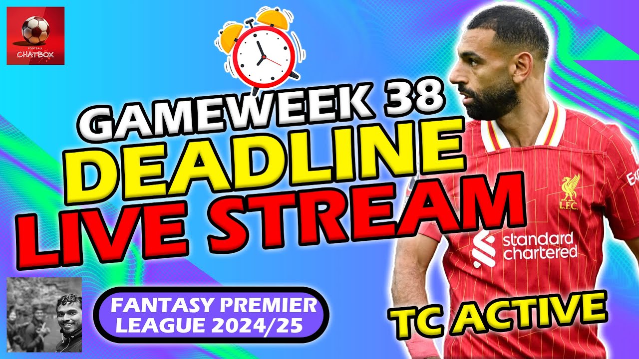 FPL GAMEWEEK 38 DEADLINE STREAM! | TRIPLE CAPTAIN ACTIVE | Fantasy ...