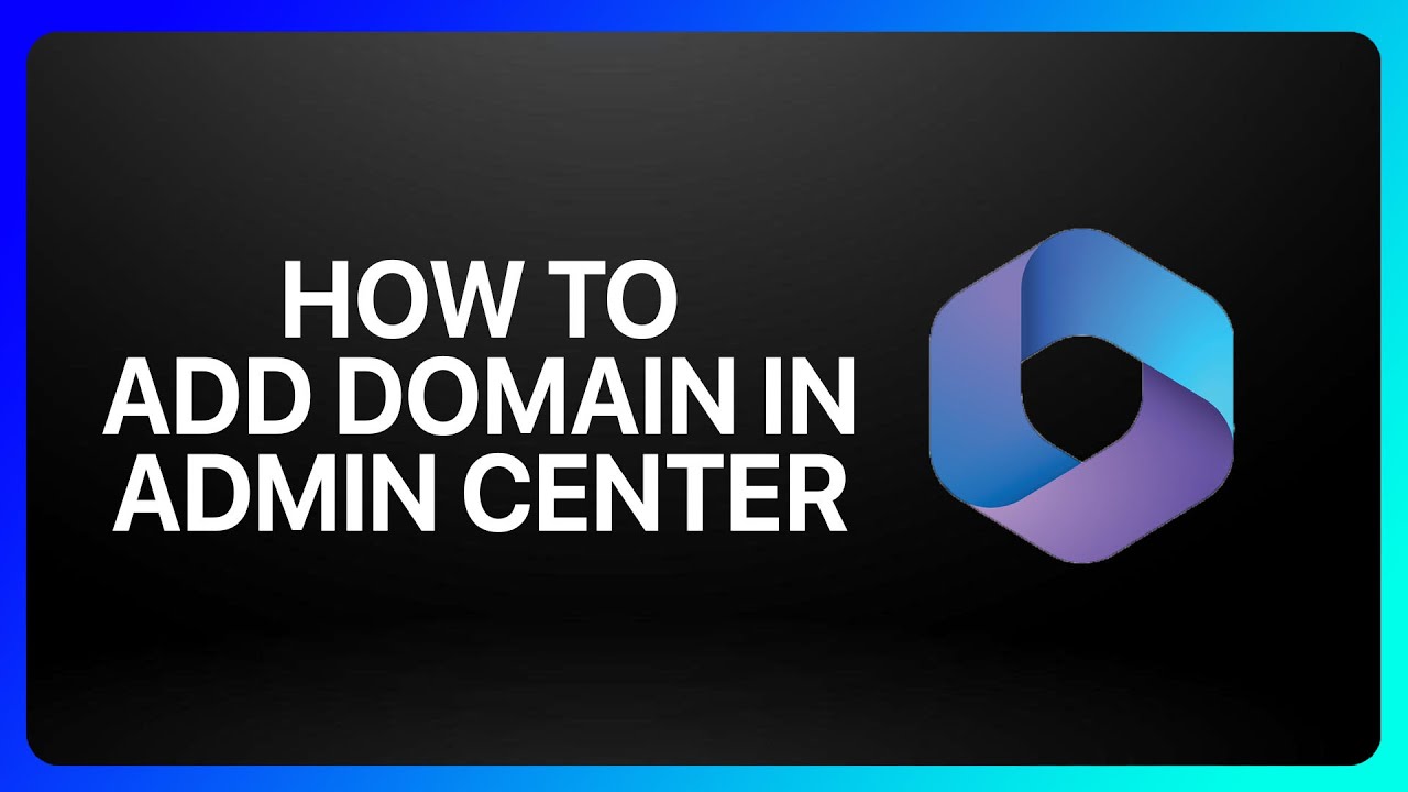 How To Add Domain In Microsoft 365 Admin Center Tutorial - YouTube