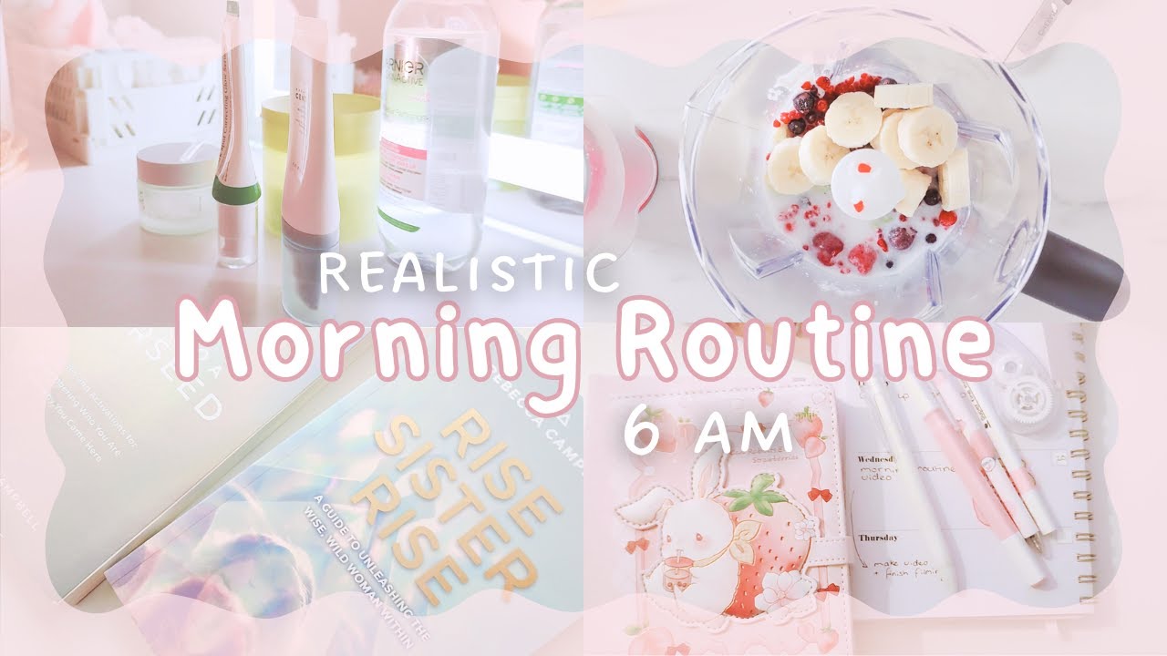 Calm & Realistic Morning Routine | Waking Up at 6AM | Skincare ...
